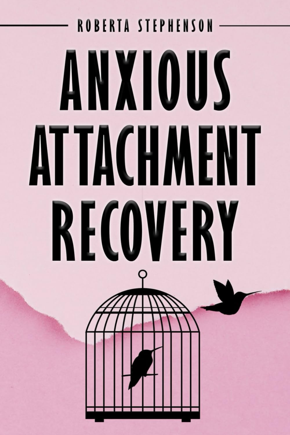 Anxious Attachment Recovery: Transforming Fear into Freedom. Heal Your ...
