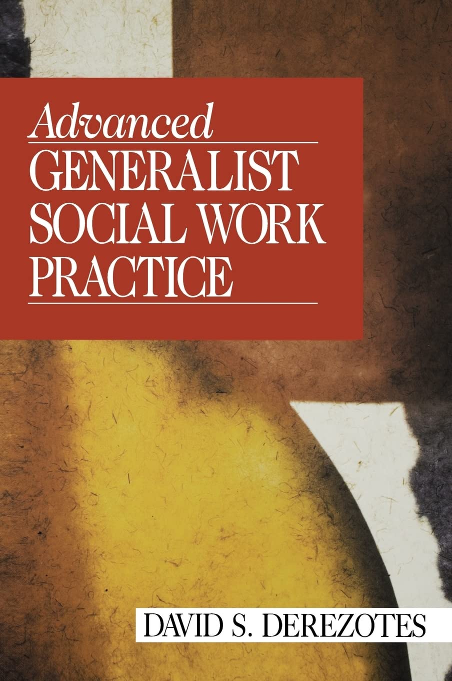 Advanced Generalist Social Work Practice: Derezotes, David S ...