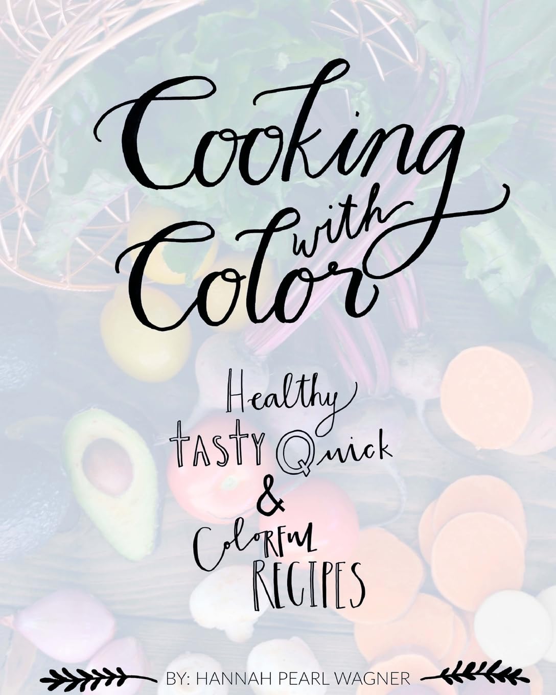 Cooking with Color: Healthy, tasty, quick and colorful recipes.: Wagner ...