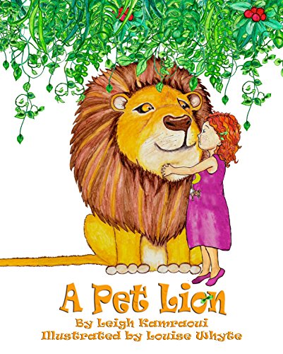 A Pet Lion: A lion story book for kids: For kids who would love a lion ...
