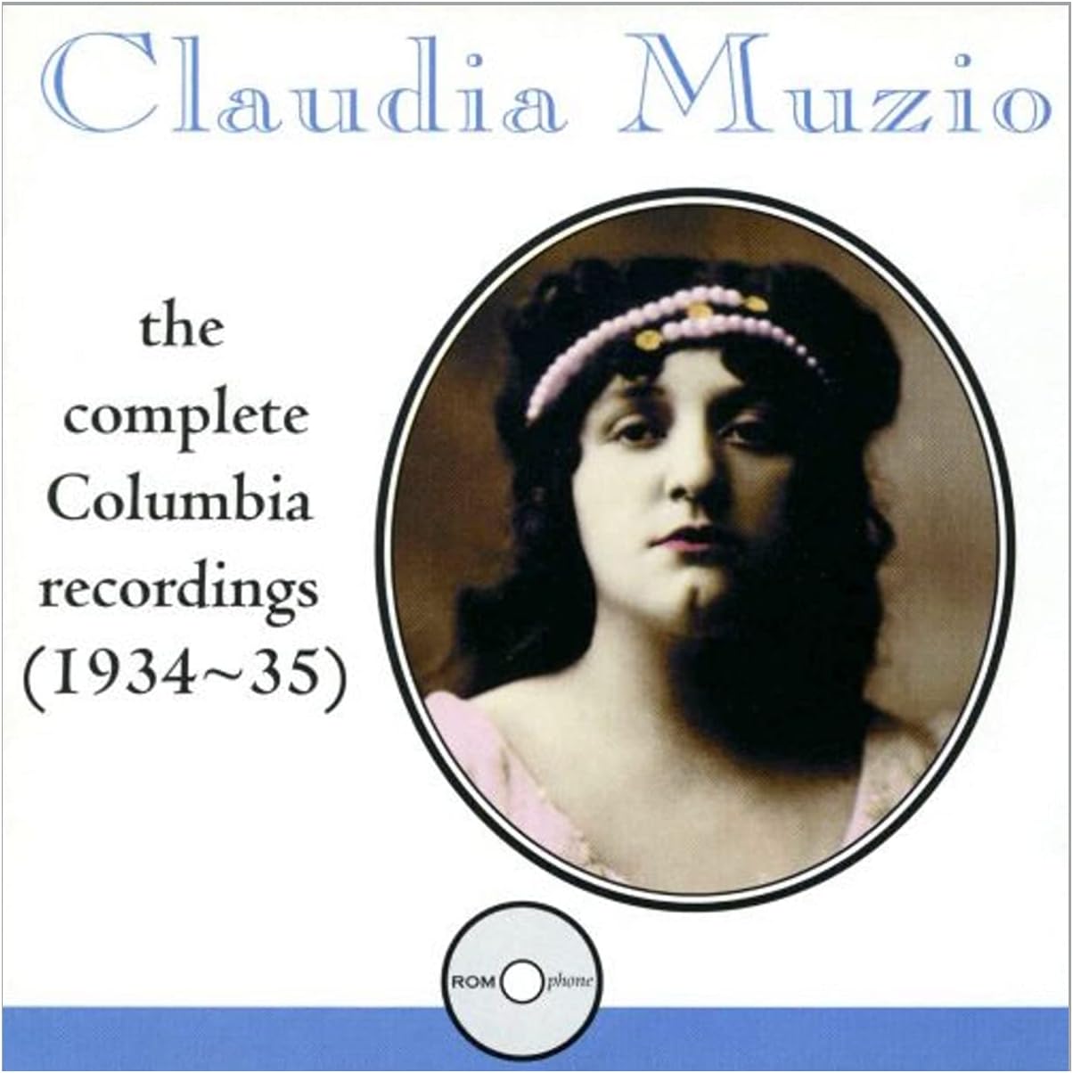 Claudia Muzio - Complete Columbia Recordings by Refice, Licinio ...