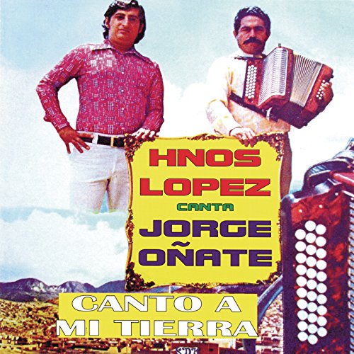 Play Canto a Mi Tierra by Hermanos López & Jorge Oñate on Amazon Music ...