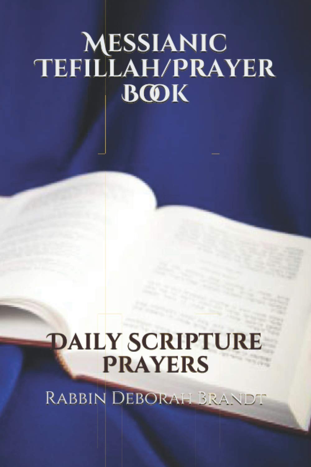 Messianic Tefillah/Prayer Book: Daily Scripture Prayers: Brandt, Rabbin ...