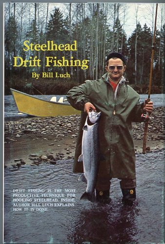 Steelhead drift fishing: Luch, Bill: Amazon.com: Books