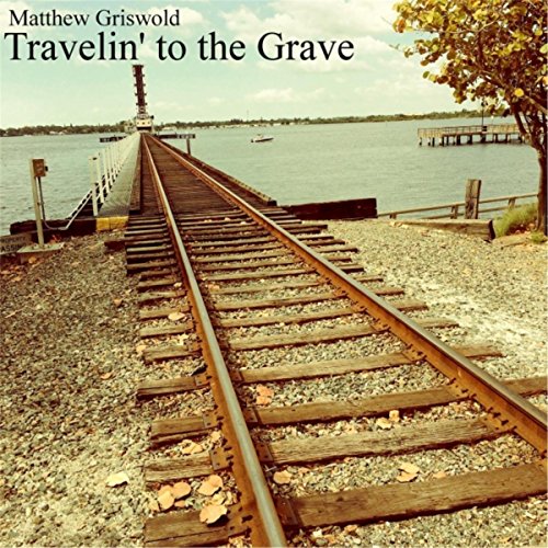 Amazon.co.jp: Travelin' to the Grave : Matthew Griswold: デジタルミュージック