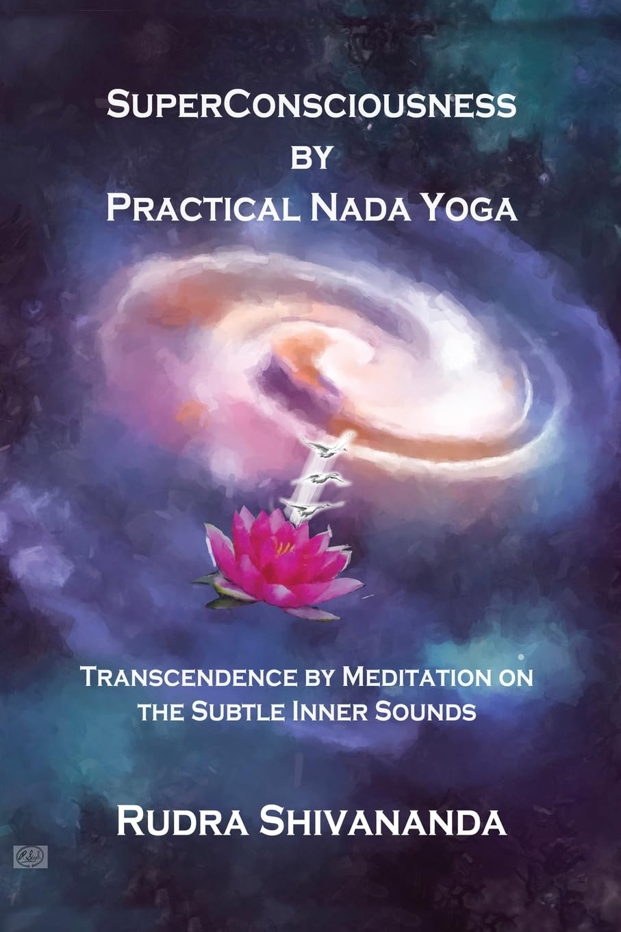 Superconsciousness By Practical Nada Yoga: Shivananda, Rudra ...