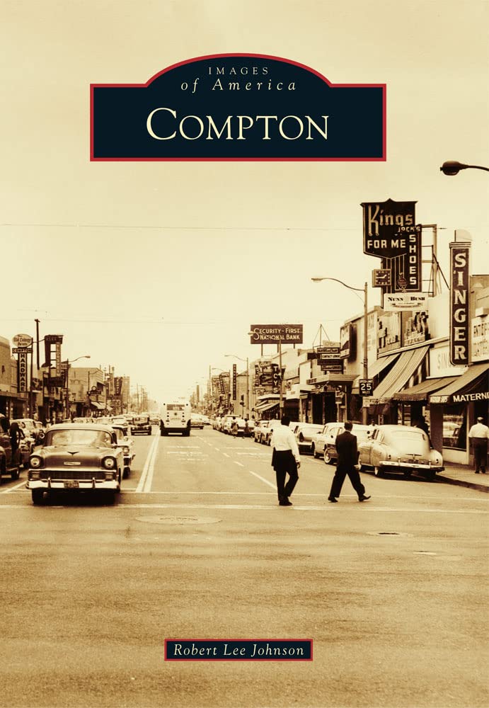 Compton (Images of America): Johnson, Robert Lee: 9780738595399: Amazon ...