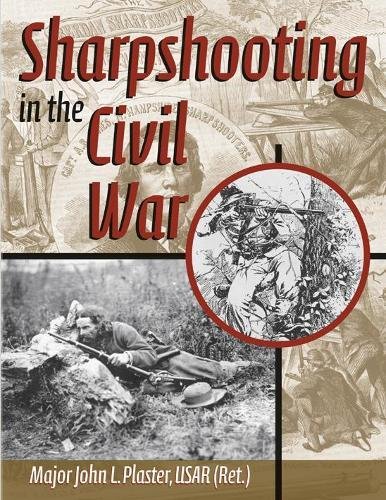 Sharpshooting in the Civil War: Plaster, John: 9781581607031: Amazon ...