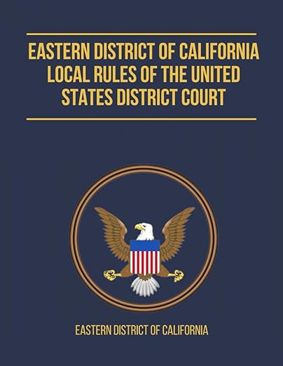 Eastern District of California Local Rules of the United States ...