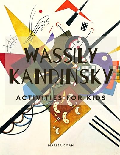Wassily Kandinsky: Activities for Kids: Kandinsky's On White II (Meet ...