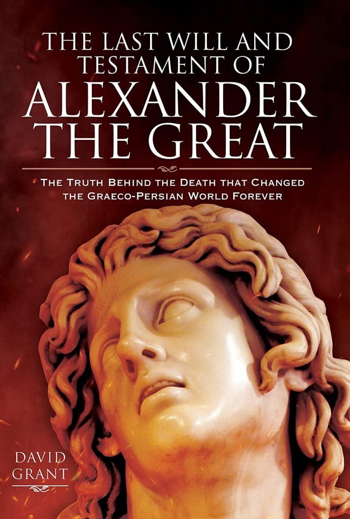 The Last Will and Testament of Alexander the Great: The Truth Behind ...