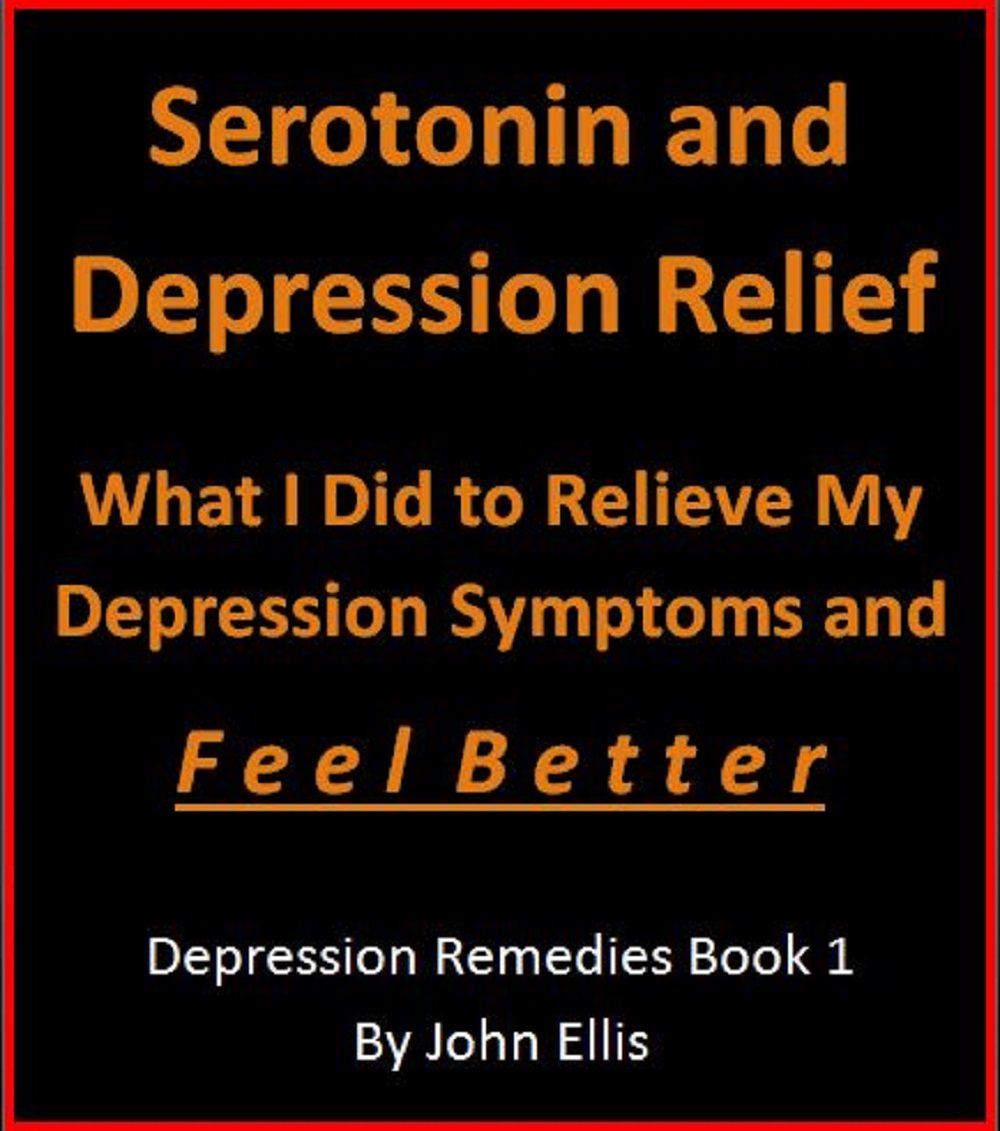 Serotonin and Depression Relief: What I Did to Relieve My Depression ...
