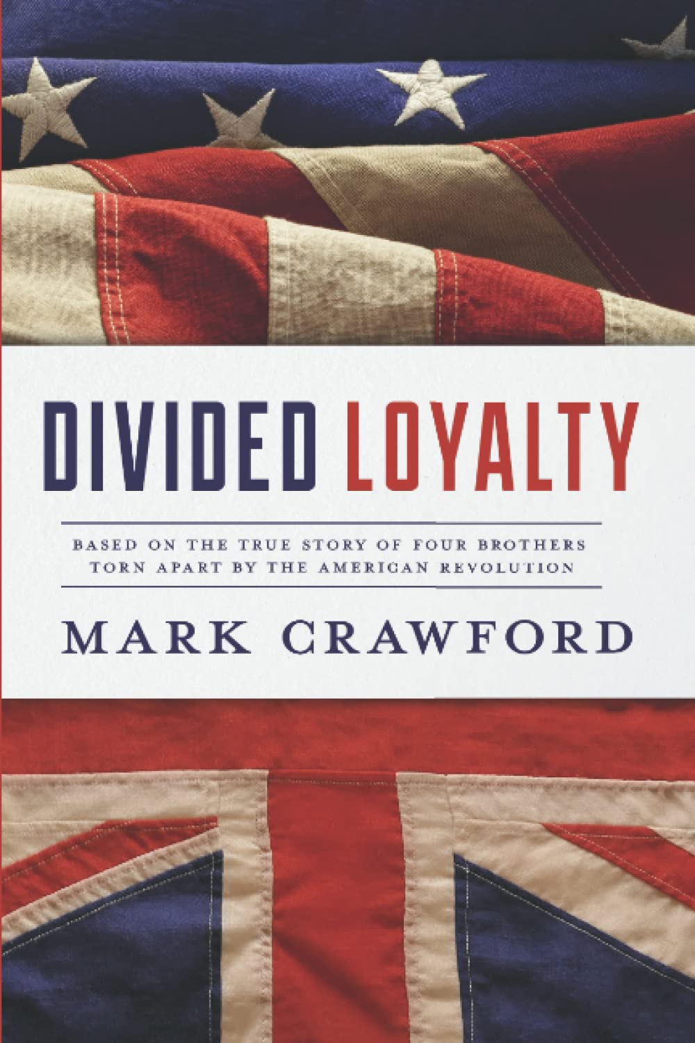 Divided Loyalty: Four Sons of the Revolution: Crawford, Mark ...
