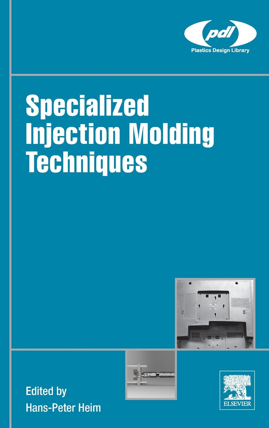 Specialized Injection Molding Techniques (Plastics Design Library ...