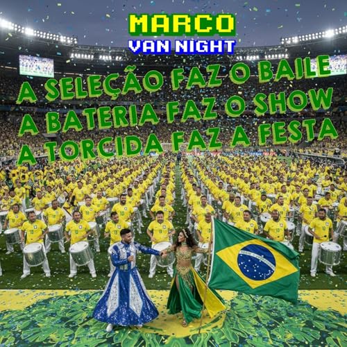 Play A Seleção Faz o Baile, a Bateria Faz o Show, a Torcida Faz a Festa ...