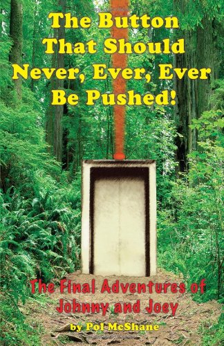 The Button That Should Never, Ever, Ever Be Pushed!: The Final ...