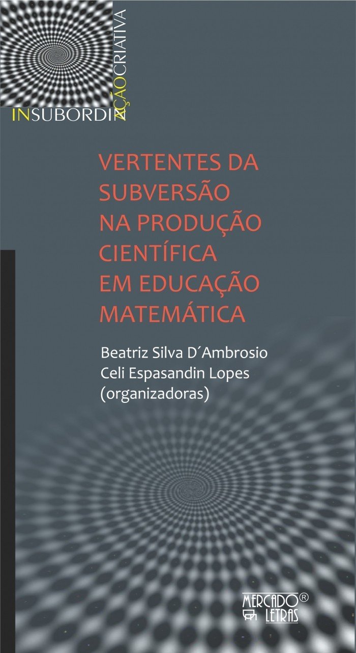 Vertentes da Subversão na Produção Científica em Educação Matemática ...