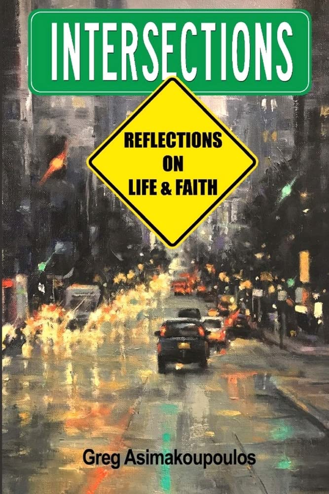 Amazon.com: Intersections: Reflections on Life and Faith: 9798986944920: Asimakoupoulos, Greg: Books