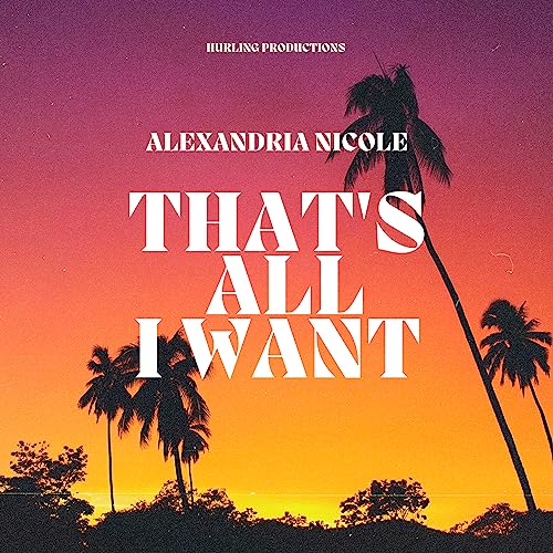 That's All I Want by Alexandria Nicole on Amazon Music - Amazon.co.uk