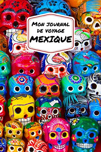 Mon Journal De Voyage MEXIQUE: Carnet de voyage créatif, Préparation de ...