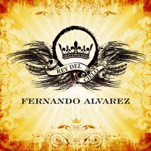 Play Rey Del Cielo by Fernando Alvarez on Amazon Music