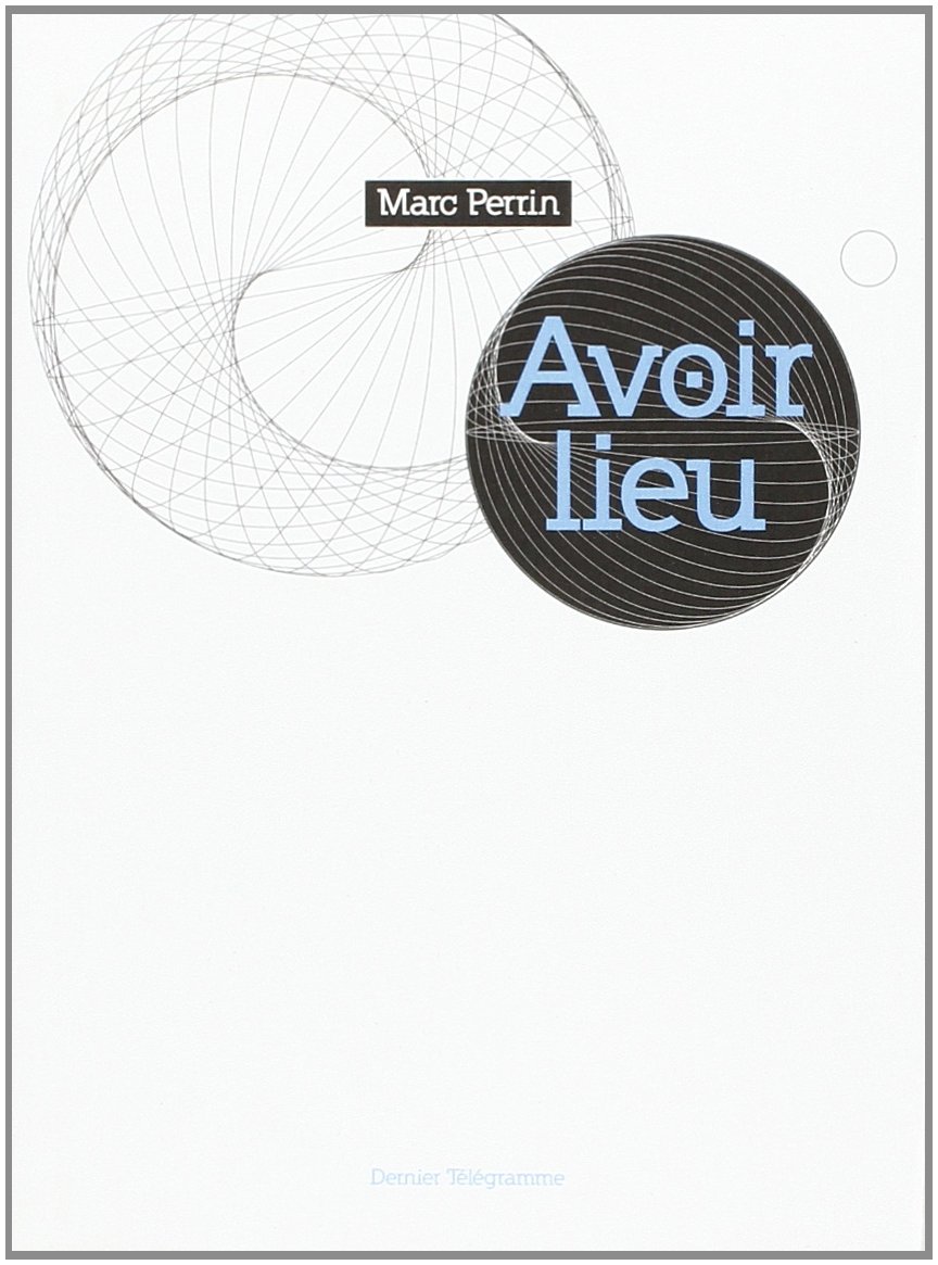 Avoir lieu: Perrin, Marc: 9782917136416: Amazon.com: Books