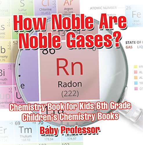 Amazon.com: How Noble Are Noble Gases? Chemistry Book for Kids 6th ...