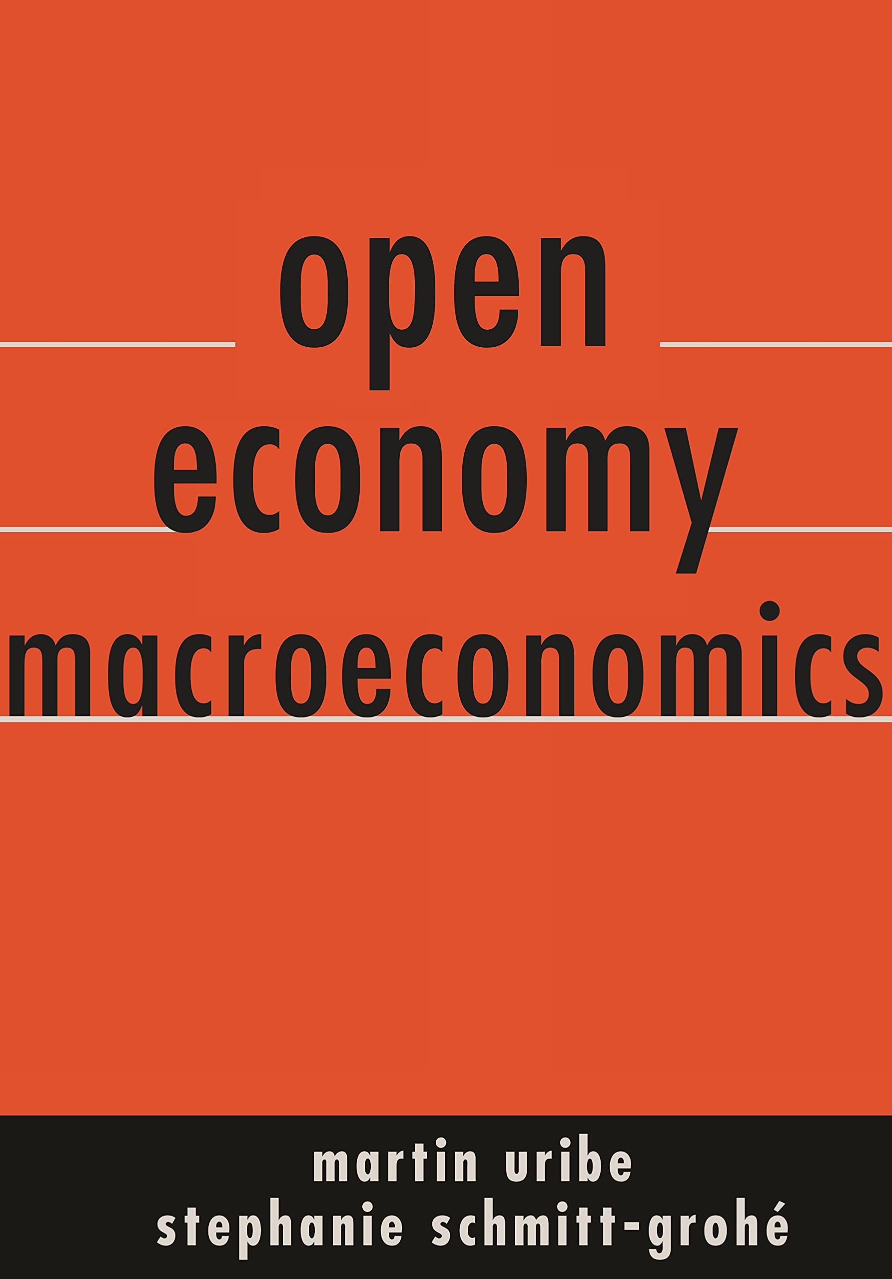 Open Economy Macroeconomics : Uribe, Martín, Schmitt-Grohé, Stephanie ...