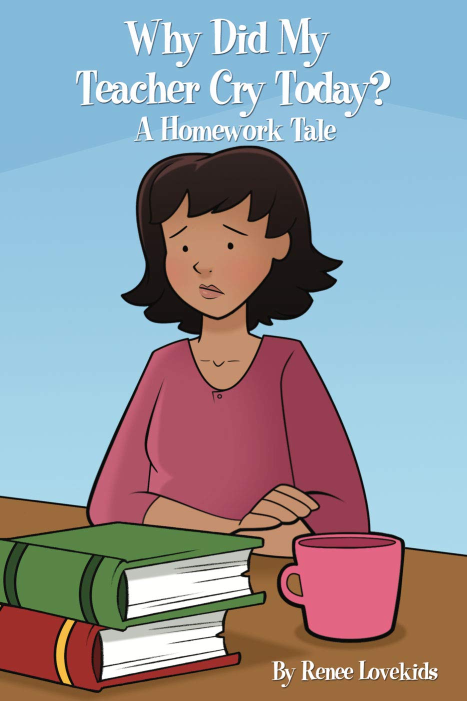 Amazon.com: Why Did My Teacher Cry Today?: A Homework Tale eBook ...