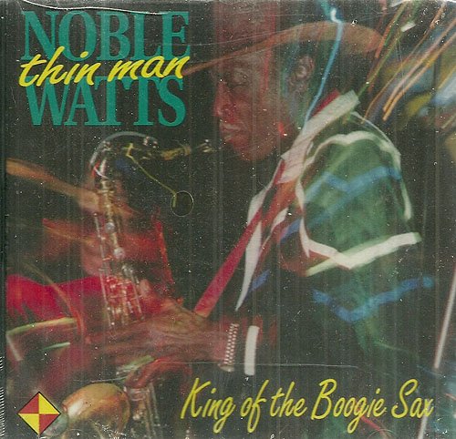 King Of The Boogie Sax: Watts, Noble 'Thin Man': Amazon.es: CD y vinilos}