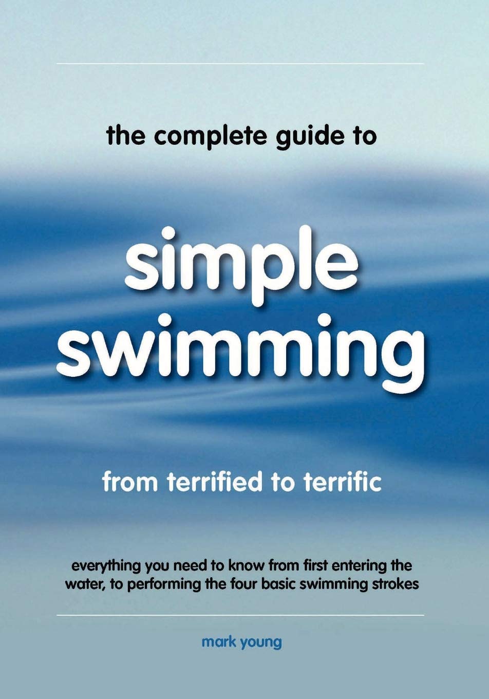 Buy The Complete Guide to Simple Swimming: Everything You Need to Know ...