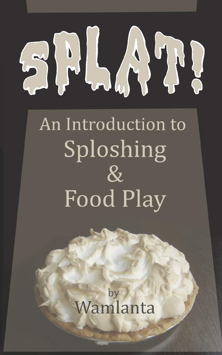 Buy SPLAT! An Introduction to Sploshing and Food Play Online at ...