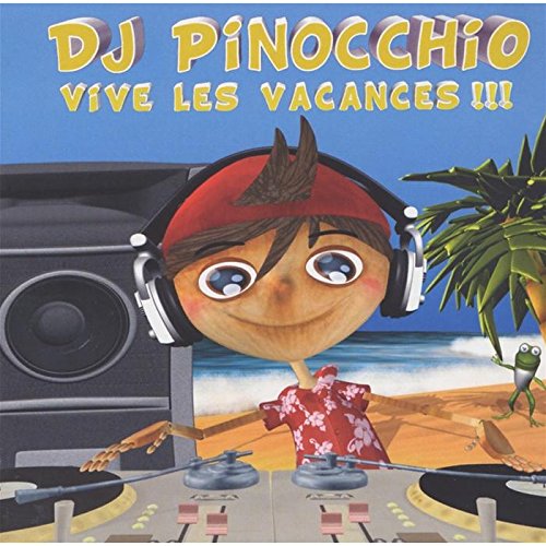 DJ Pinocchio Presente... Vive Les Vacances - DJ Pinocchio Presente ...