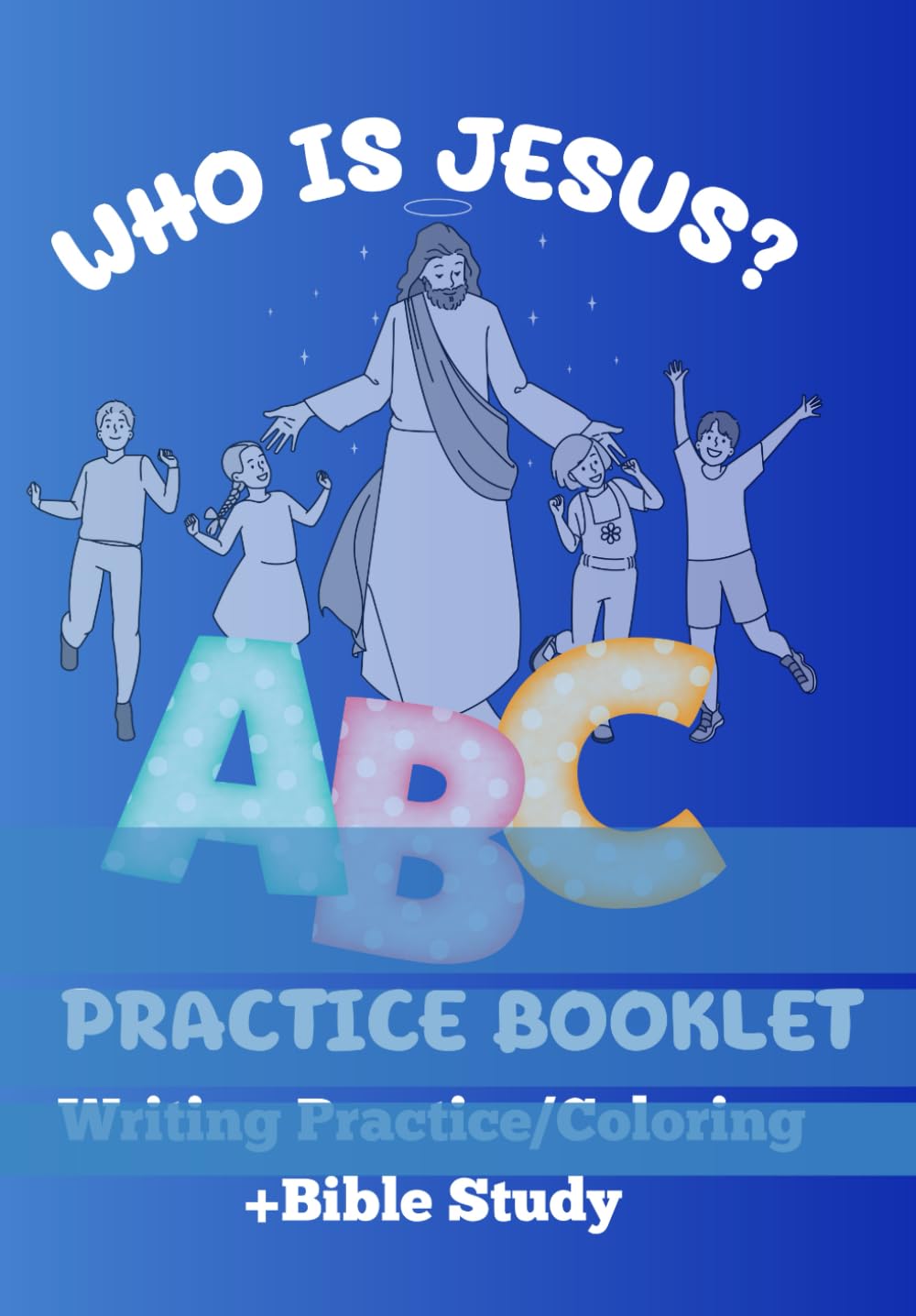 Who is Jesus? ABC Practice Booklet: Writing Practice/Coloring +Bible ...