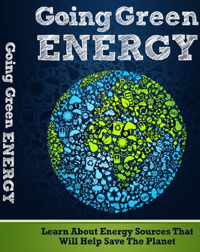 Going Green Energy: Learn about energy sources that all help save the ...