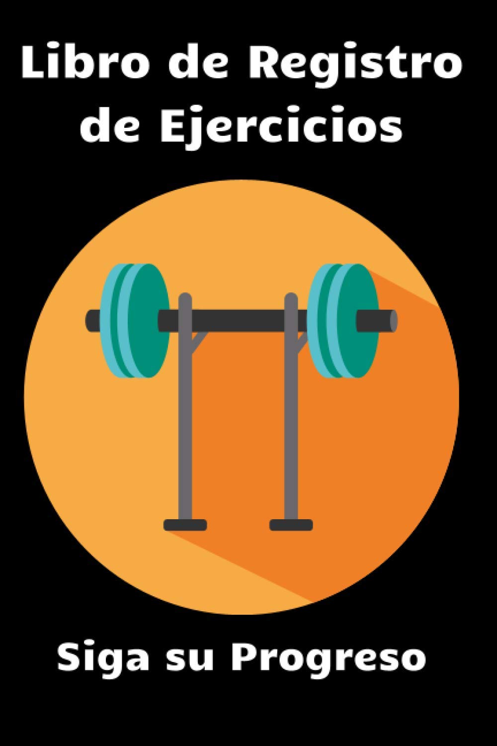 Buy Libro de registro de ejercicios siga su progreso: Seguimiento de ...
