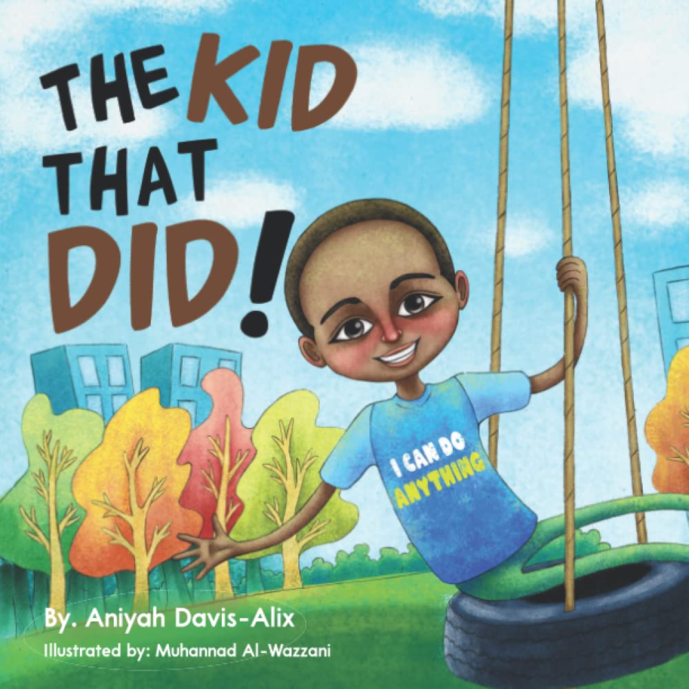 THE KID THAT DID!: DAVIS-ALIX, MRS. ANIYAH A, AL-WAZZANI, MUHANNAD ...
