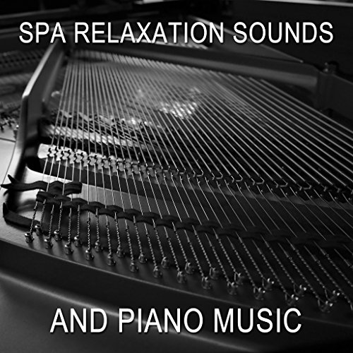 12 Spa Relaxation Sounds and Piano Music : Classical New Age Piano ...