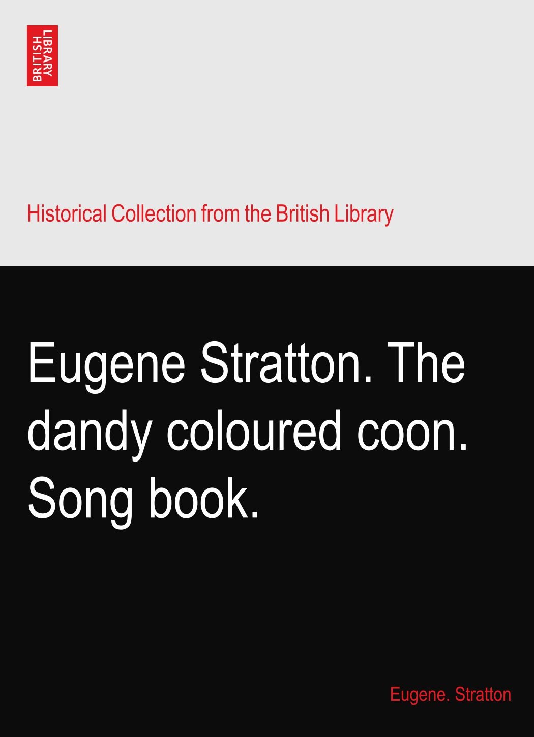 Amazon.com: Eugene Stratton. The dandy coloured coon. Song book ...