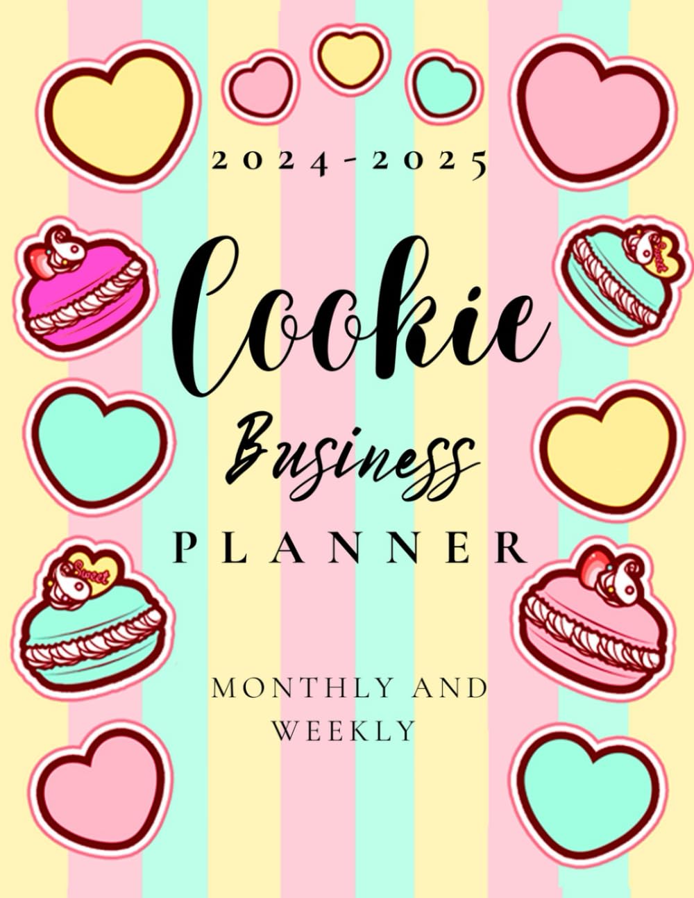 Cookie Business Planner 2024-2025: Weekly and Monthly Organizer with ...