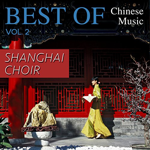 Best of Chinese Music Shanghai Choir von Shanghai Choir bei Amazon ...