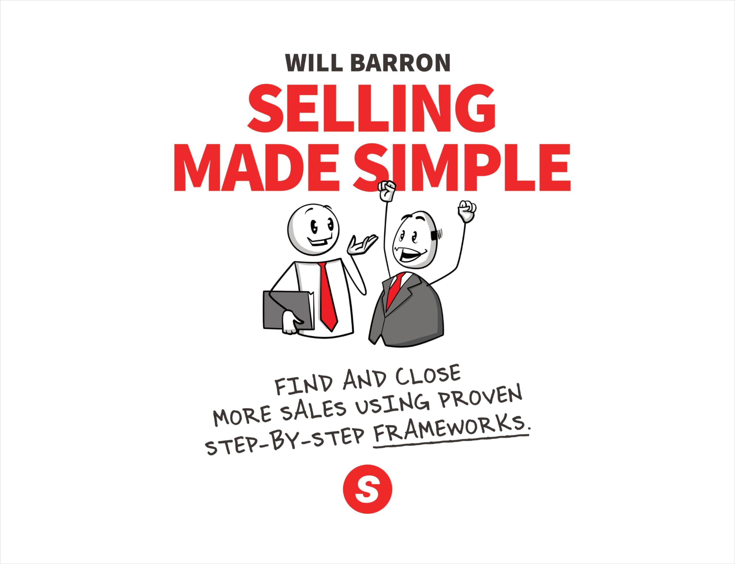 Selling Made Simple: Find and Close More Sales Using Proven Step-by ...
