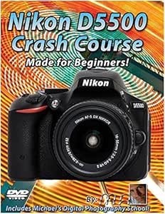Amazon.com: Nikon D5500 Crash Course Training Tutorial DVD | Made for Beginners! : Michael The ...