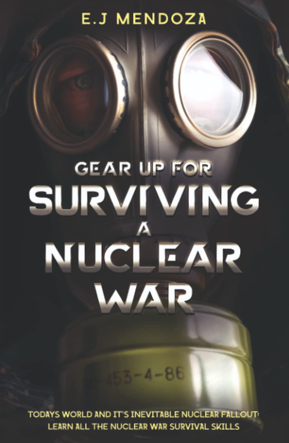 Gear Up for Surviving A Nuclear War: Todays World And Its Inevitable ...