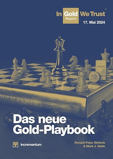 In Gold We Trust-Report 2024: Das neue Gold-Playbook : Stöferle, Ronald ...