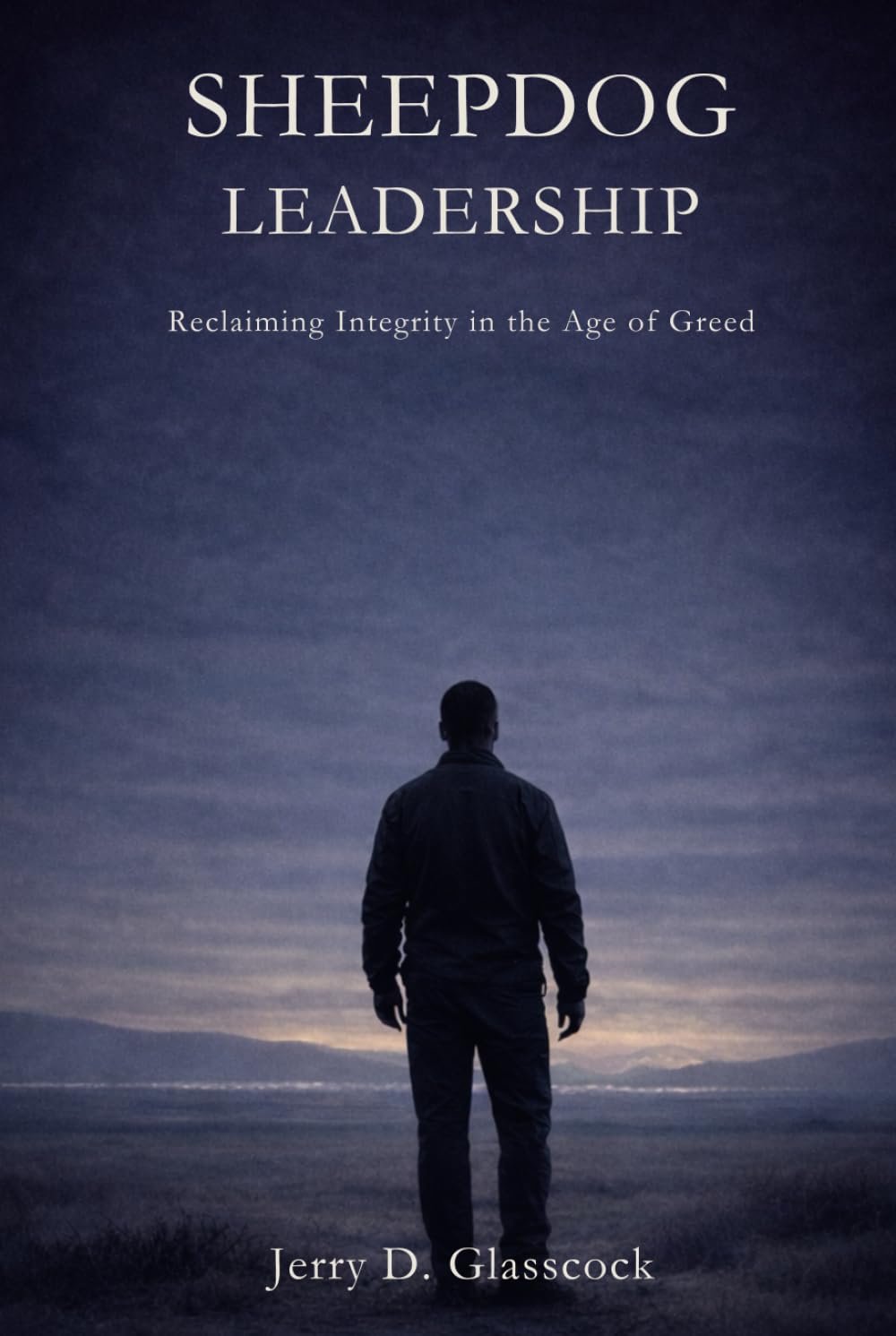 Sheepdog Leadership: Reclaiming Integrity in the Age of Greed ...