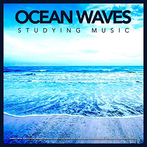 Play Ocean Waves Studying Music: Ambient Music For Studying, Binaural ...