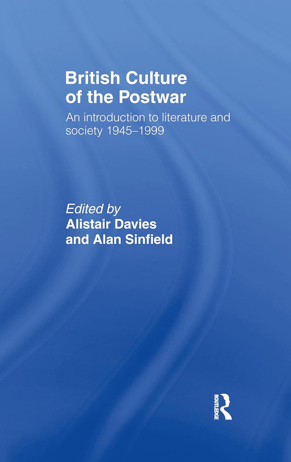 British Culture of the Post-War: An Introduction to Literature and ...
