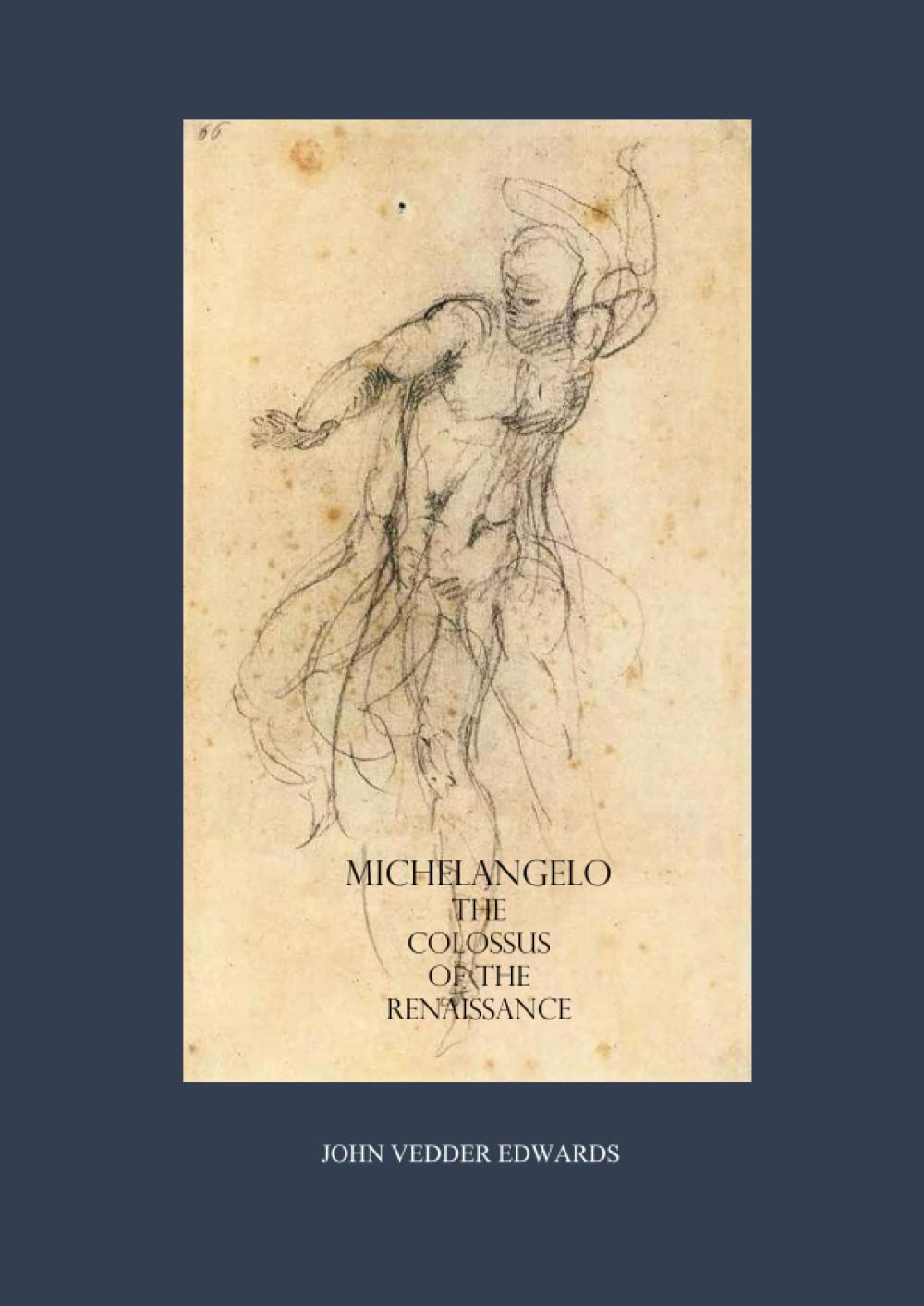 MICHELANGELO THE COLOSSUS OF THE RENAISSANCE: edwards, john v ...