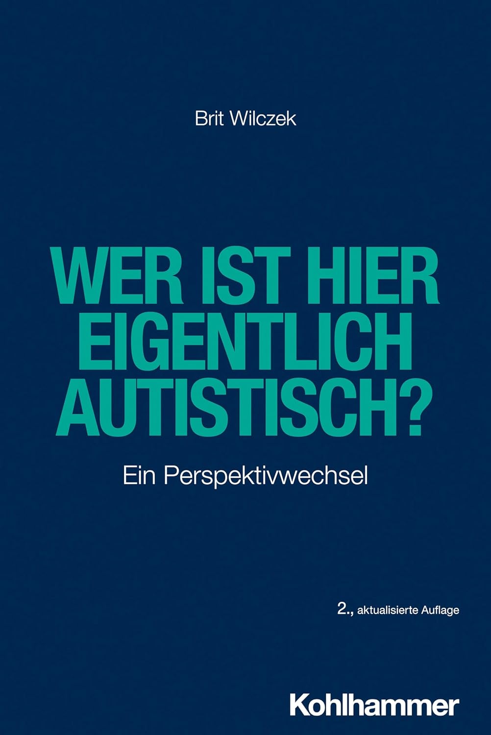 Wer ist hier eigentlich autistisch?: Ein Perspektivwechsel : Wilczek ...